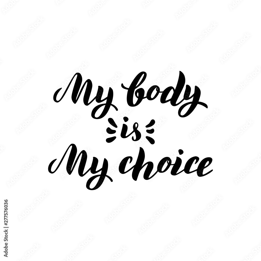 My body is my choice typography quote. Feminist body positive phrase ...
