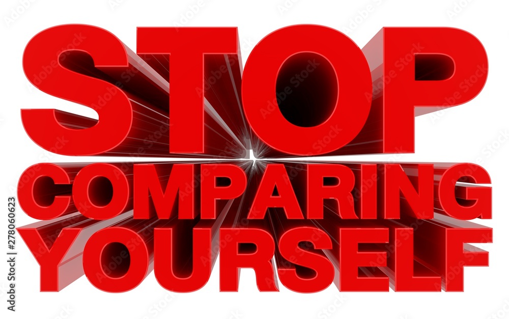 STOP COMPARING YOURSELF red word on white background 3d rendering Stock ...