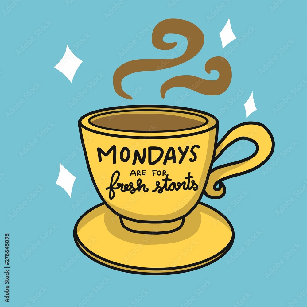 Mondays are for fresh starts yellow hot coffee cup cartoon vector ...