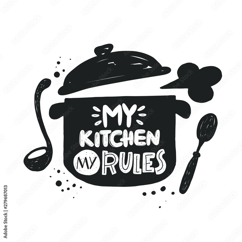 My kitchen my rules. Hand-lettering phrase. Vector illustration. Can be ...
