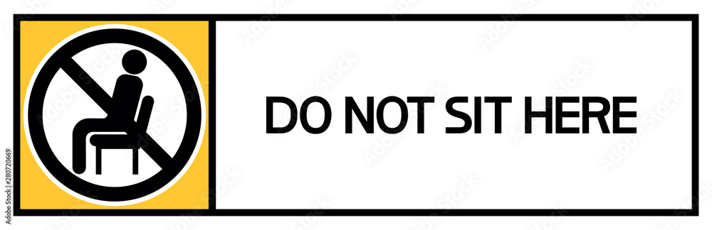 Do not sit here.Sign. A poster prohibiting certain actions for a person ...