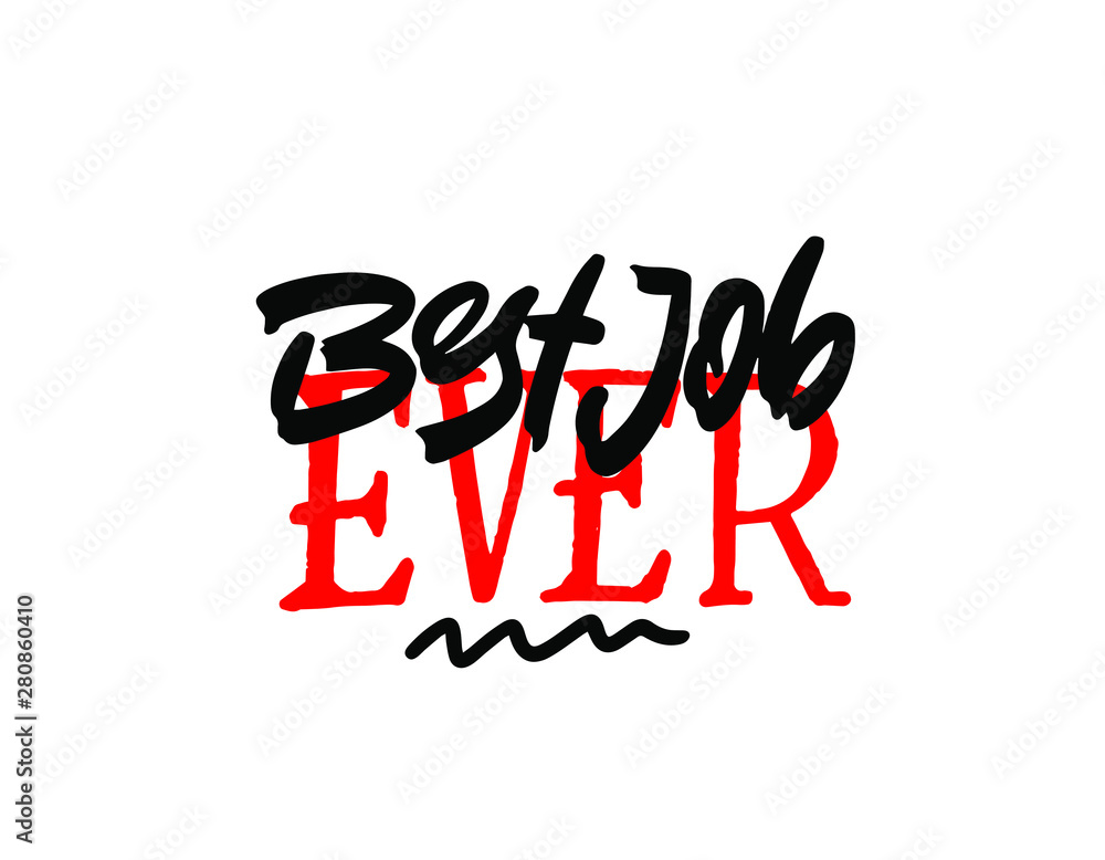 Best job ever lettering card. Modern calligraphy isolated on white ...
