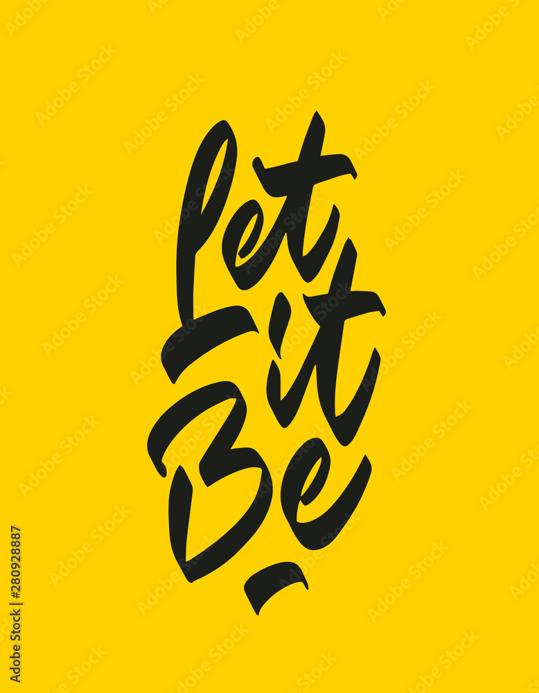 Hand lettering of motivational phrase 'Let it be!' modern calligraphy ...
