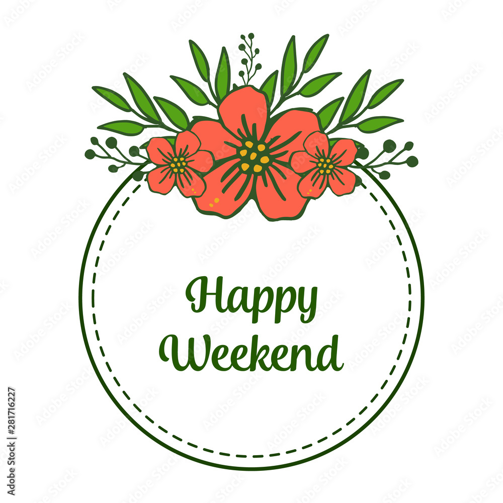 Letter text happy weekend, with plants of leaves and orange flower ...