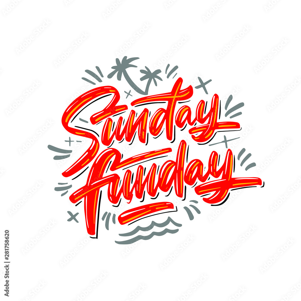 Sunday funday hand written lettering quote. Typographic calligraphy ...
