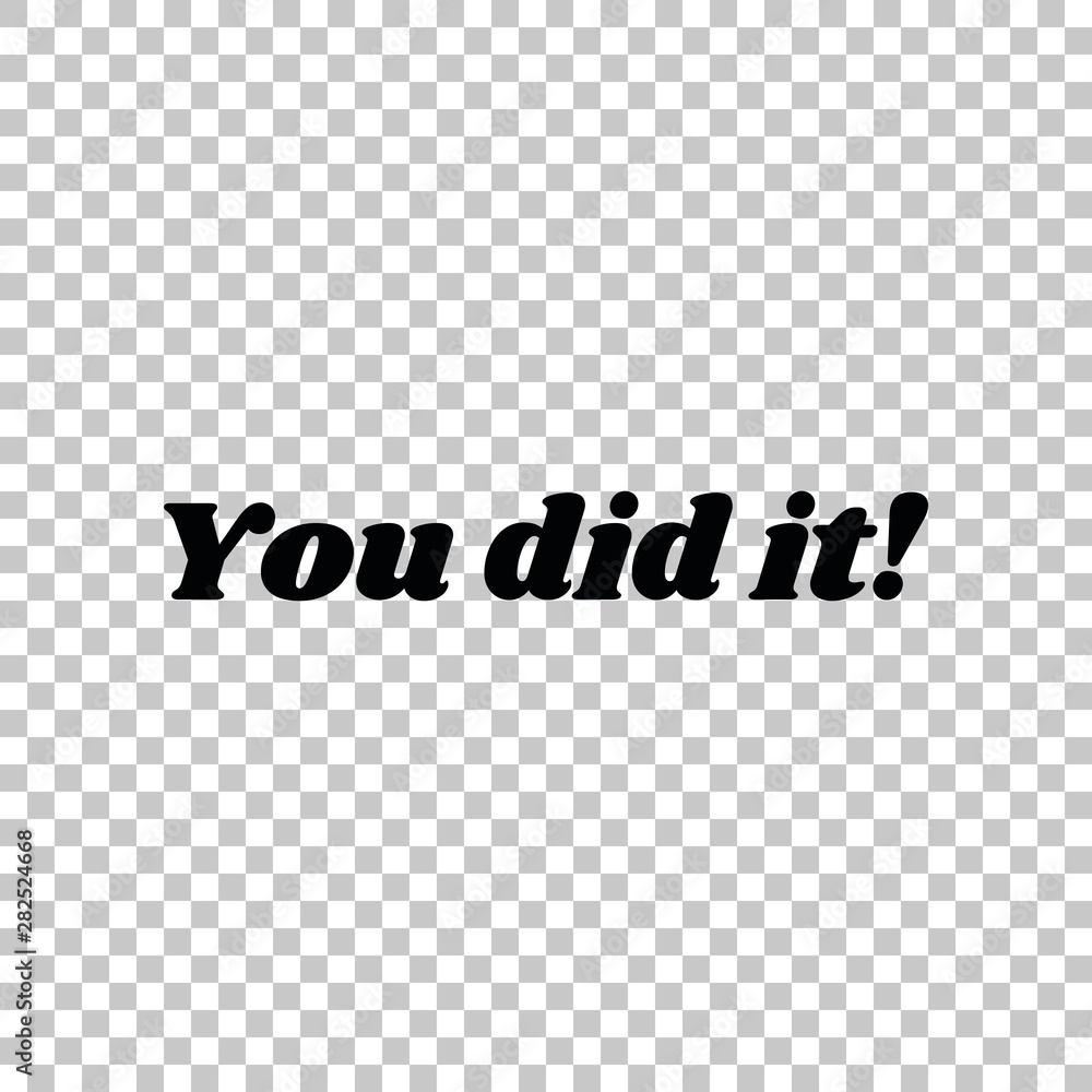 You did it slogan. Black icon on transparent background. Illustration ...