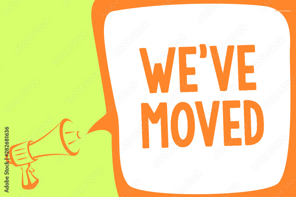 Text sign showing Weve have Moved. Conceptual photo going to live from ... Text sign showing Weve have Moved. Conceptual photo going to live from ...