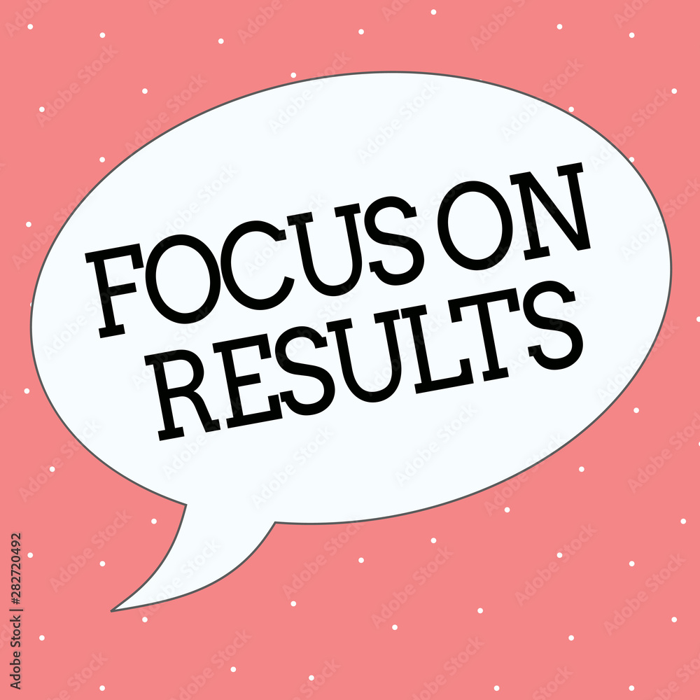 Conceptual hand writing showing Focus On Results. Business photo text ...
