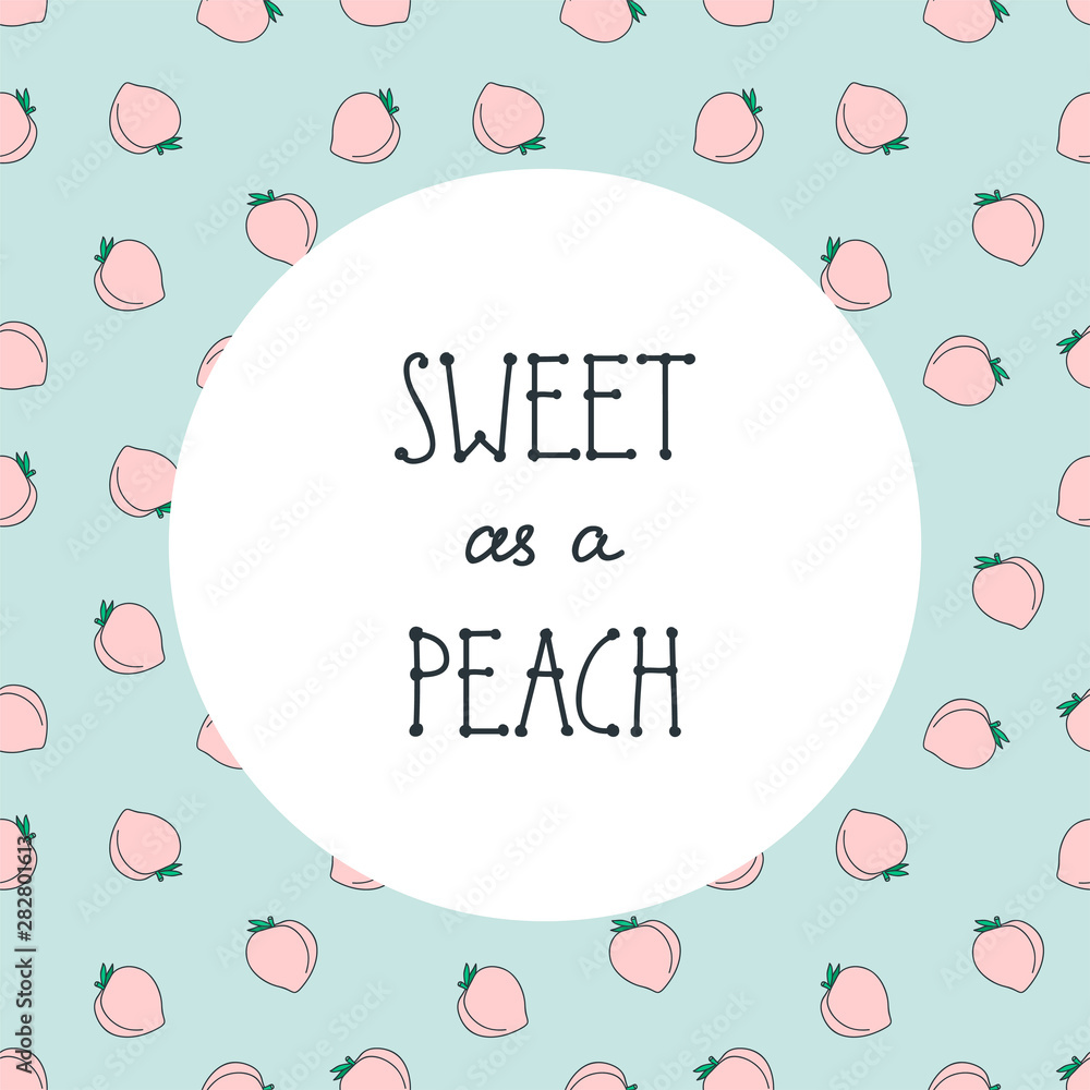 Sweet as a peach. Hand drawn card with a frame of peaches. Vector 8 EPS ...
