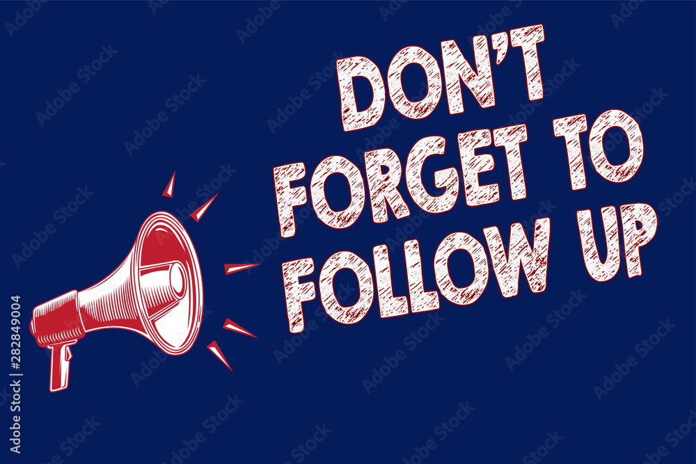 Word writing text Don t not Forget To Follow Up. Business concept for ...