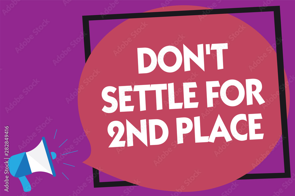 ภาพประกอบสต็อก Text sign showing Don t not Settle For 2Nd Place ...