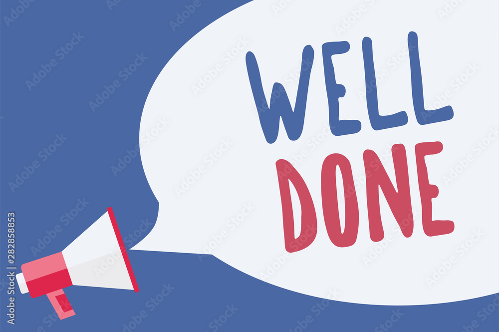 Word writing text Well Done. Business concept for Peform accurately and ...
