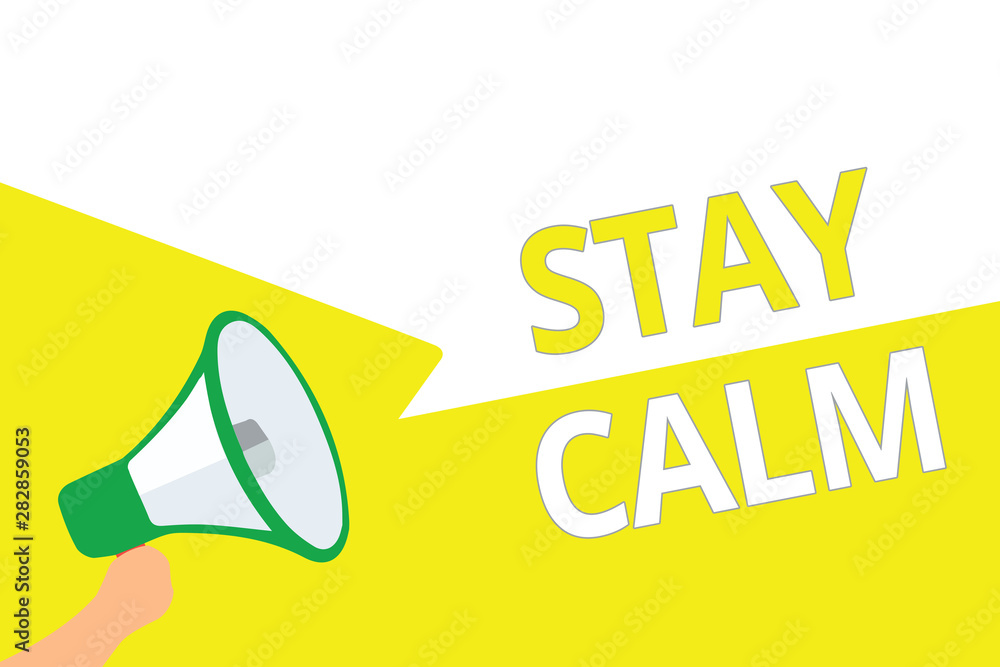 Conceptual hand writing showing Stay Calm. Business photo showcasing ...