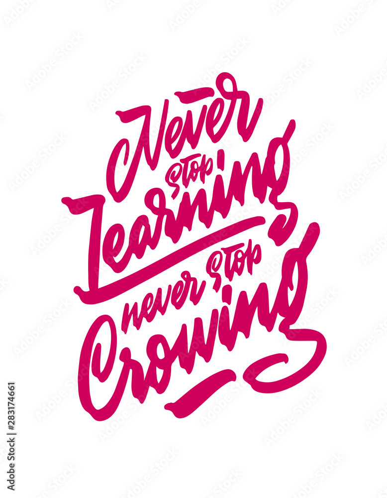 Never stop learning never stop growing, motivational hand written brush ...