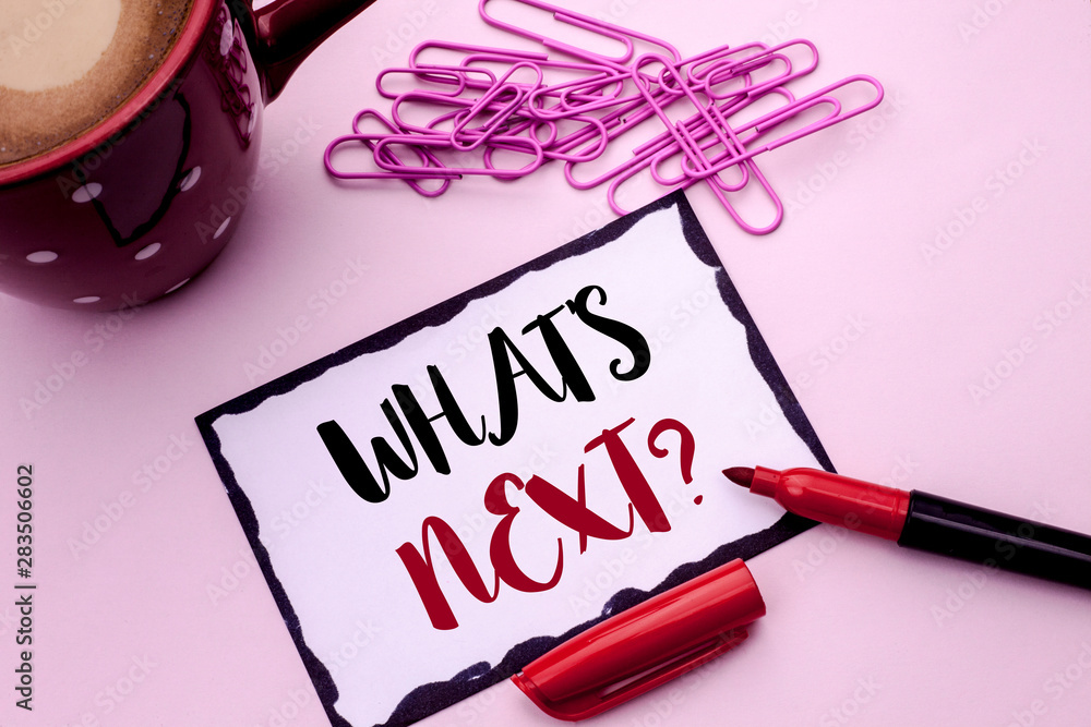 Text sign showing What s Next Question. Conceptual photo Asking ...