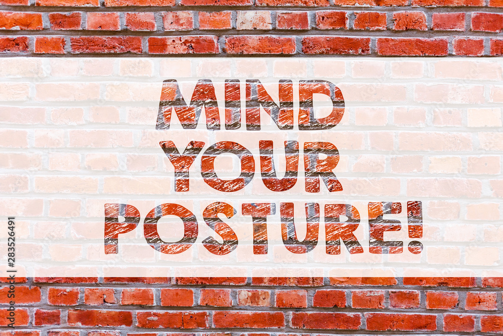 Conceptual hand writing showing Mind Your Posture. Business photo ...