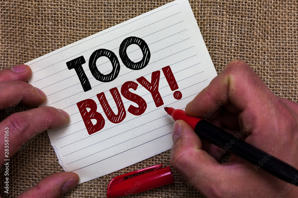 Writing note showing Too Busy. Business photo showcasing No time to ...