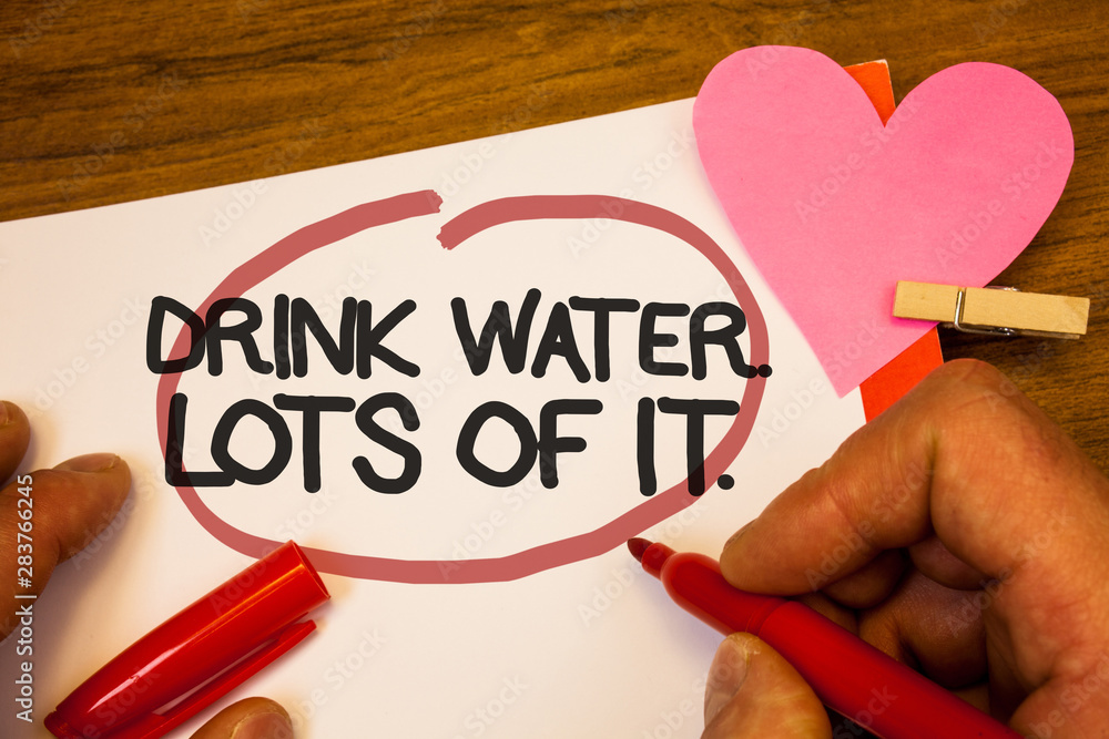 Handwriting text Drink Water. Lots Of It. Concept meaning drinking ...