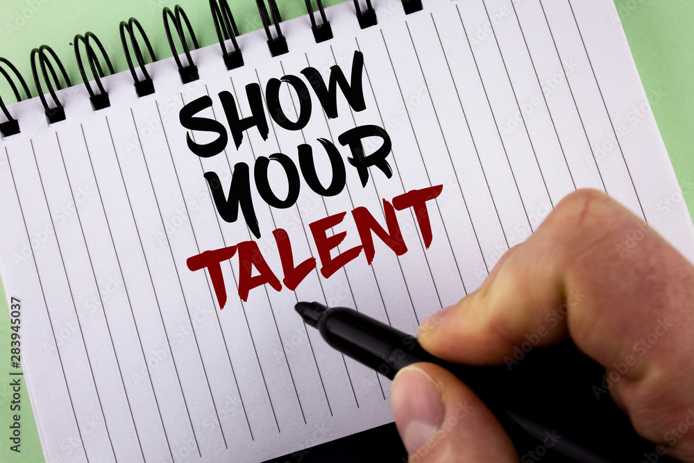 Text sign showing Show Your Talent. Conceptual photo Demonstrate ...