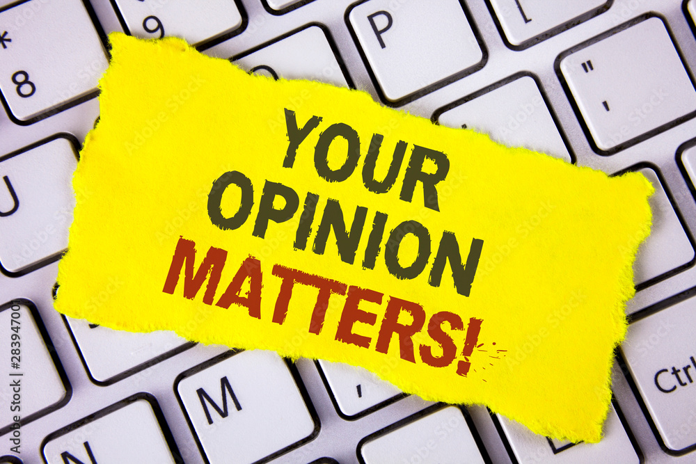 Text sign showing Your Opinion Matters Motivational Call. Conceptual ...