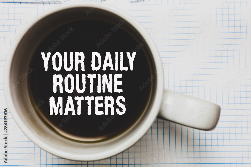 Writing note showing Your Daily Routine Matters.. Business photo ...