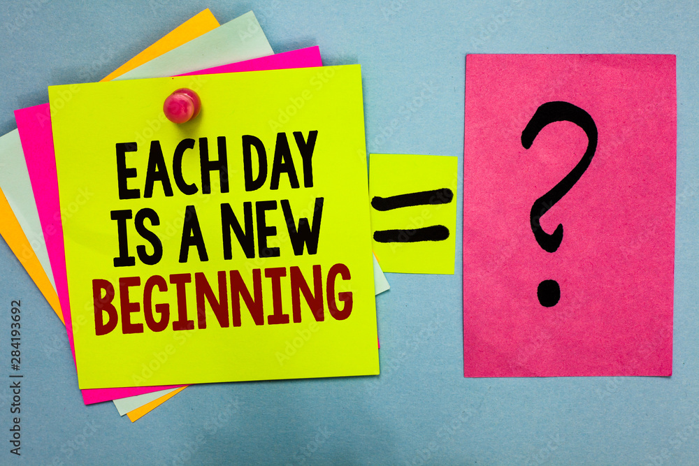 Text sign showing Each Day Is A New Beginning. Conceptual photo Every ...