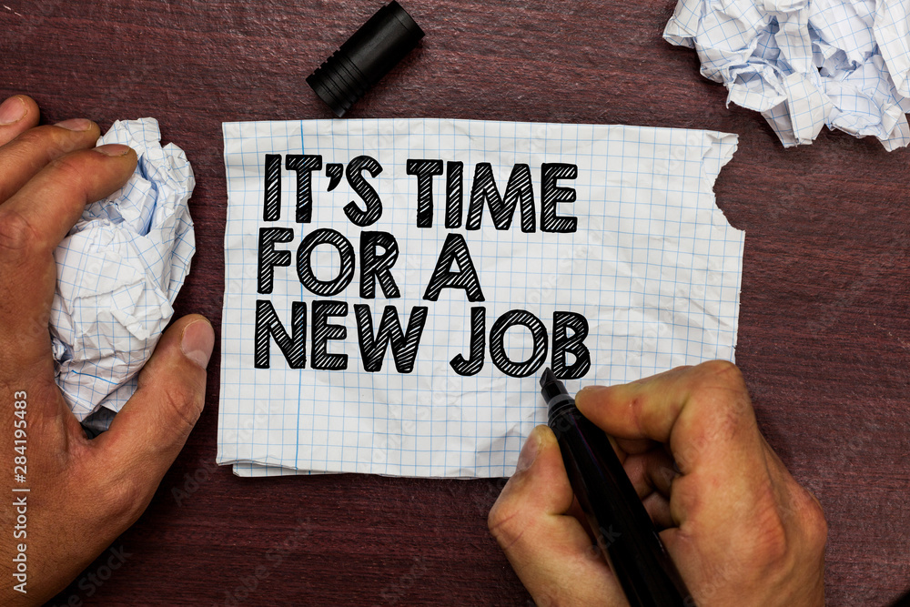 Conceptual hand writing showing It s is Time For A New Job. Business ...