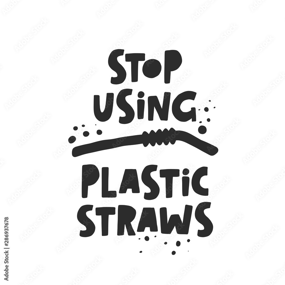 Stop using plastic straws. Motivational handwritten phrases. Hand drawn ...