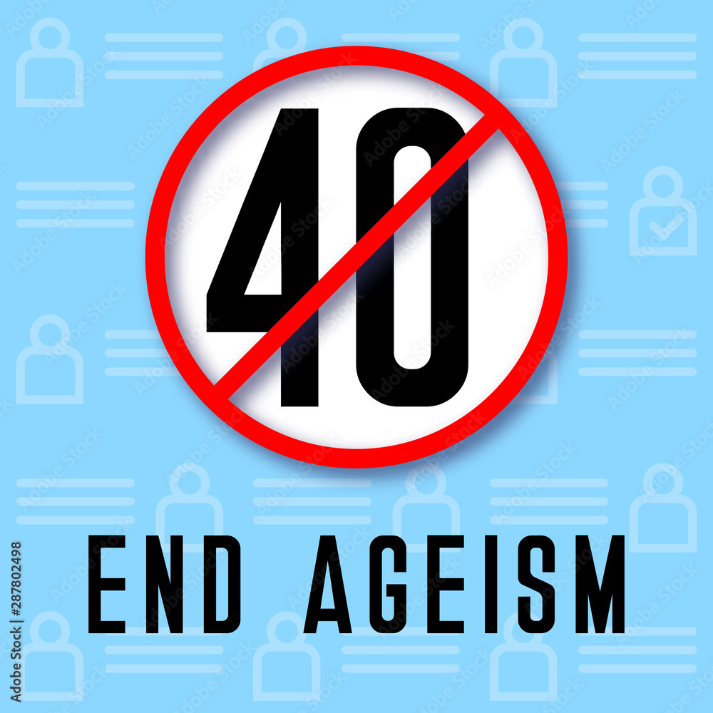 Stop ageism. And age discrimination in workplace. Stop negative age ...
