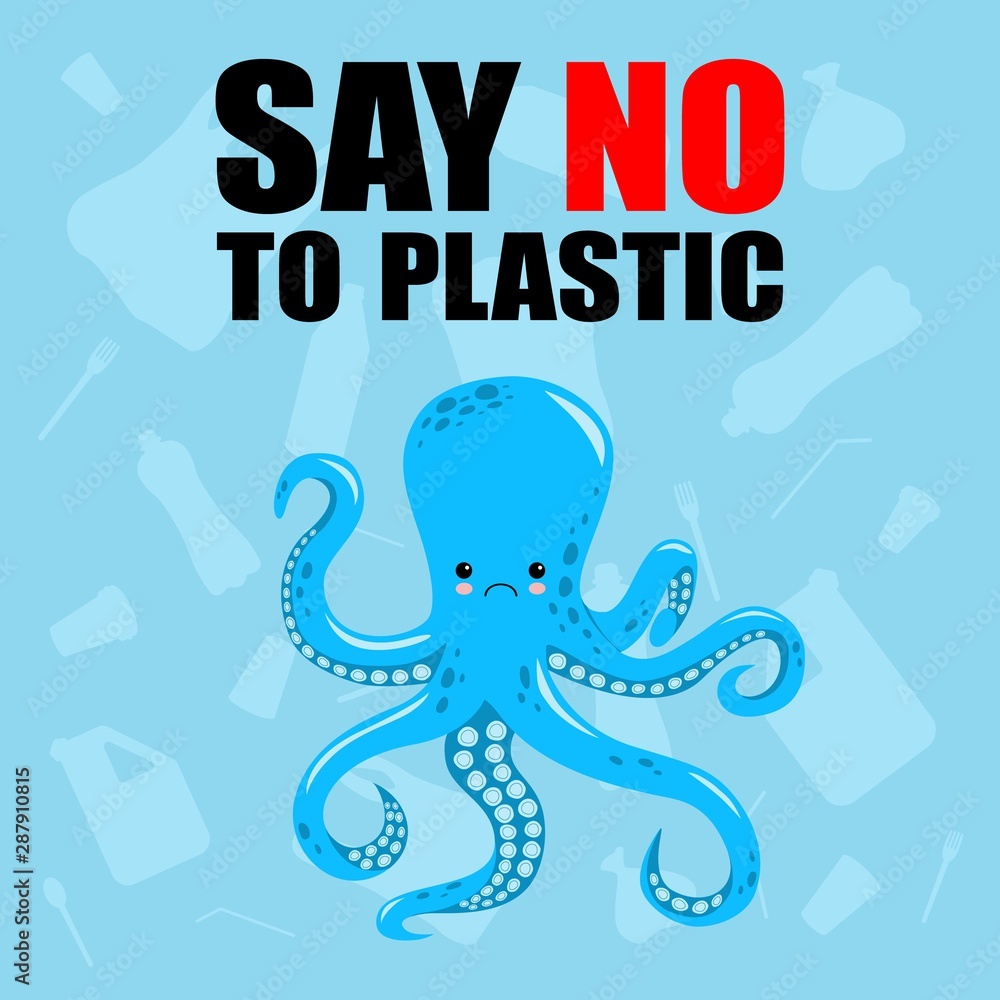 No to plastic. Stop ocean plastic pollution. Cute sad octopus ...