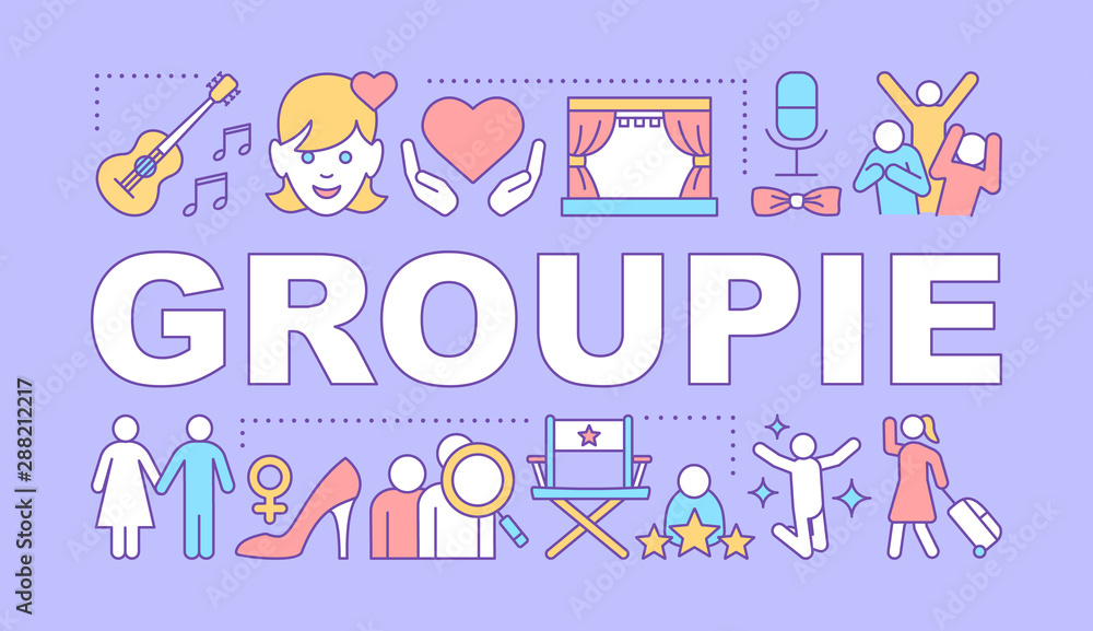 Groupie word concepts banner. Seeking personal gain following celebrity ...