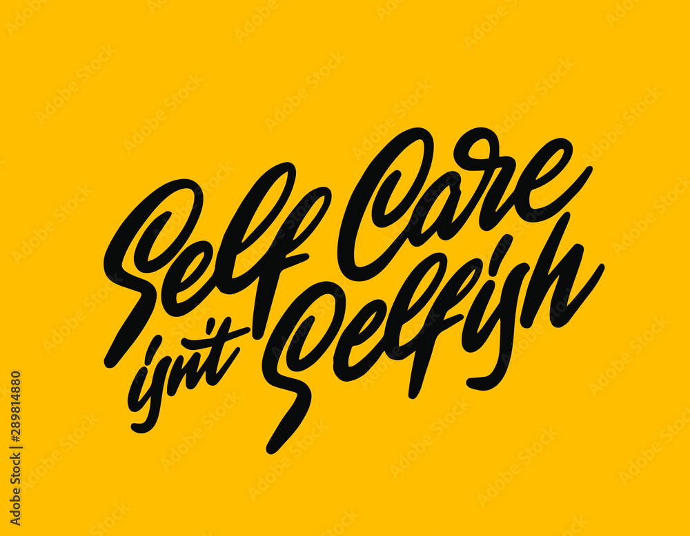 Self care is not selfish - hand drawn vector lettering, sketch quote ...