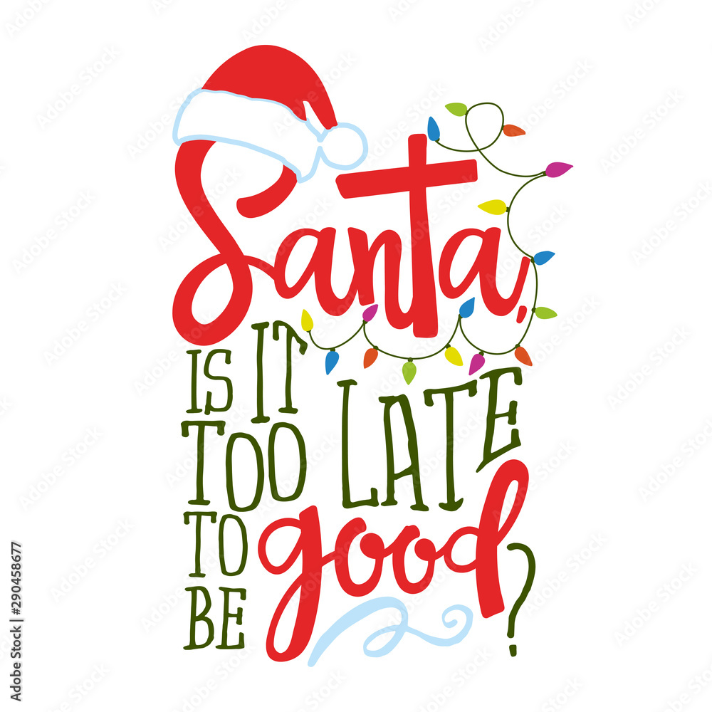 Santa, it is too late to be good? - Calligraphy phrase for Christmas ...