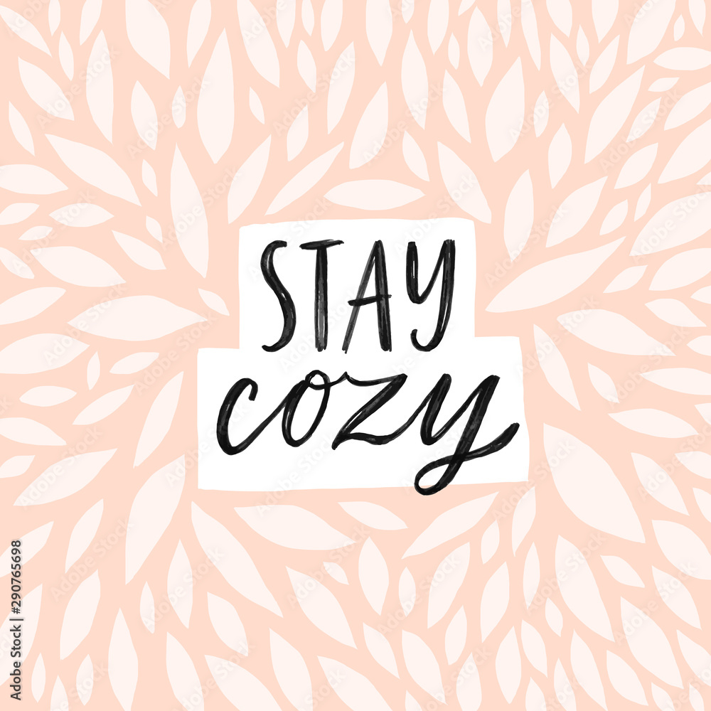 Stay cozy Hand written lettering quote. Cozy phrase for winter or ...