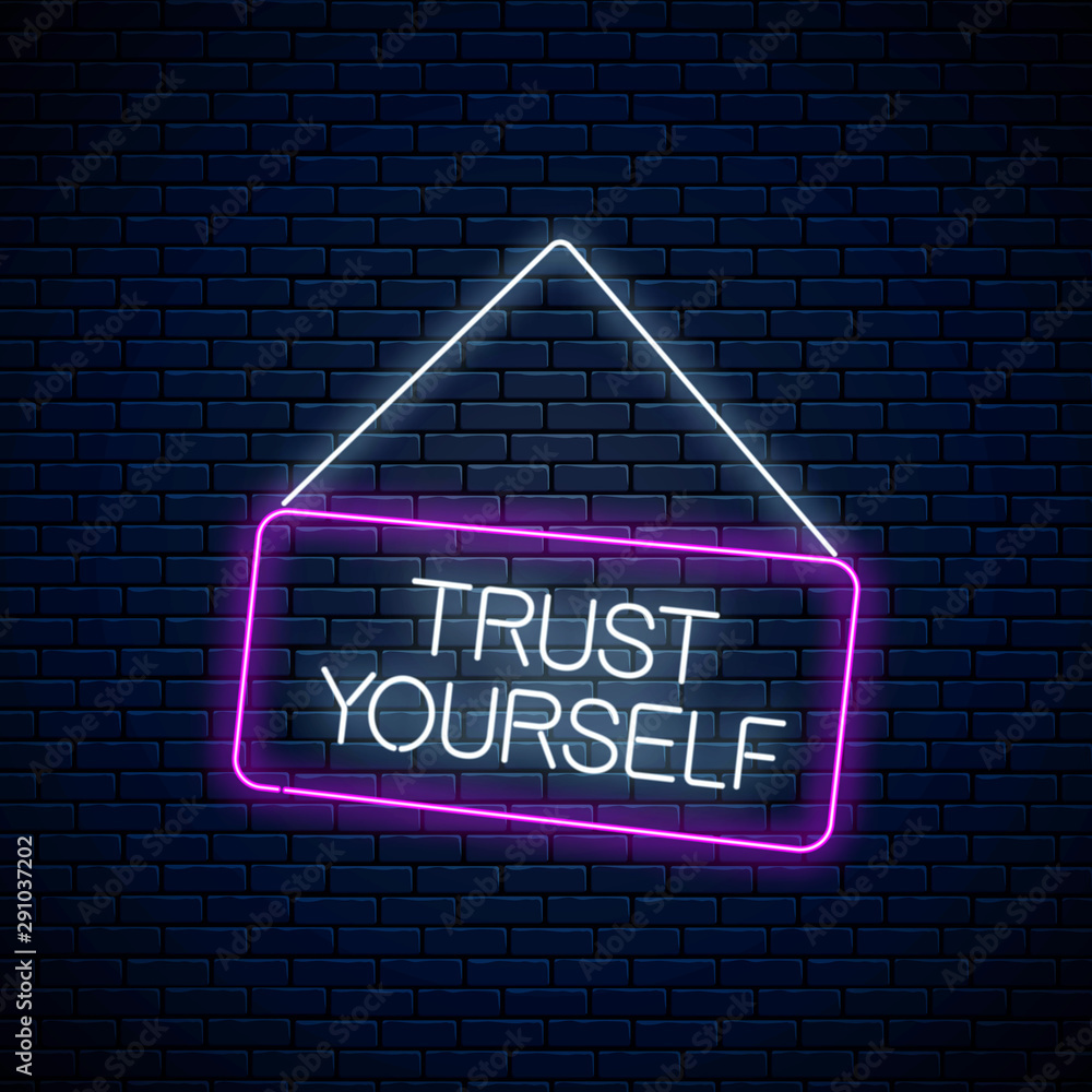 Neon sign of trust yourself inscription on hanging board. Motivation ...