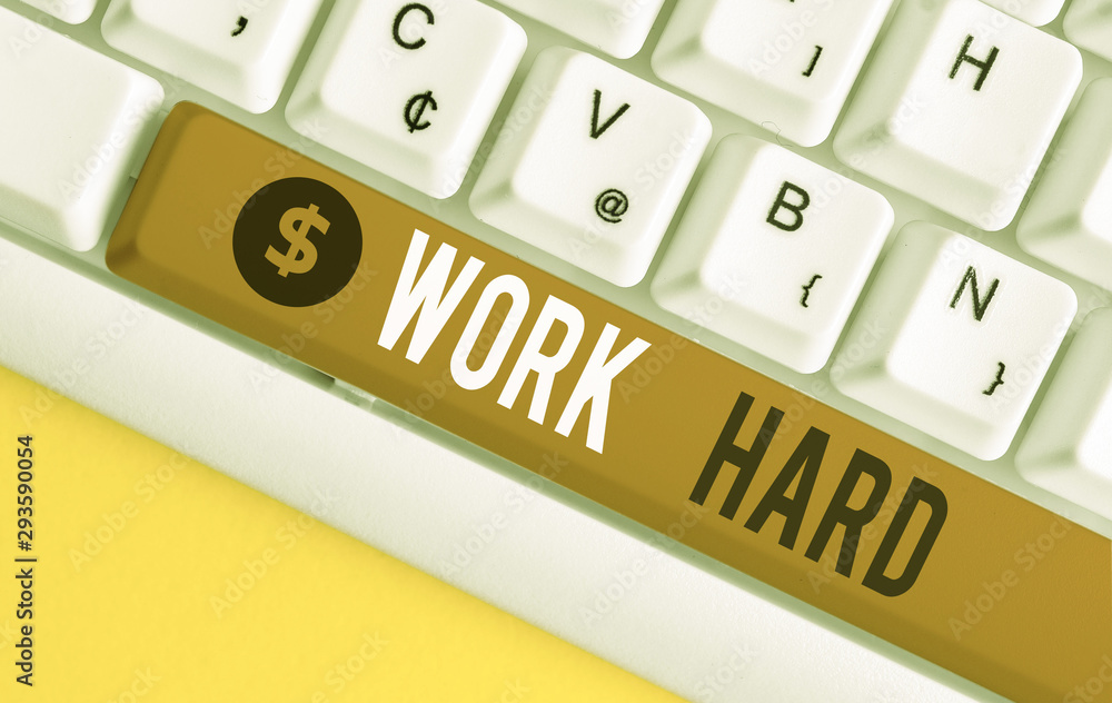 Handwriting text writing Work Hard. Conceptual photo Laboring that puts ...