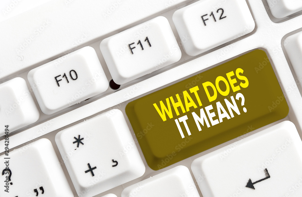Writing note showing What Does It Mean Question. Business concept for ...