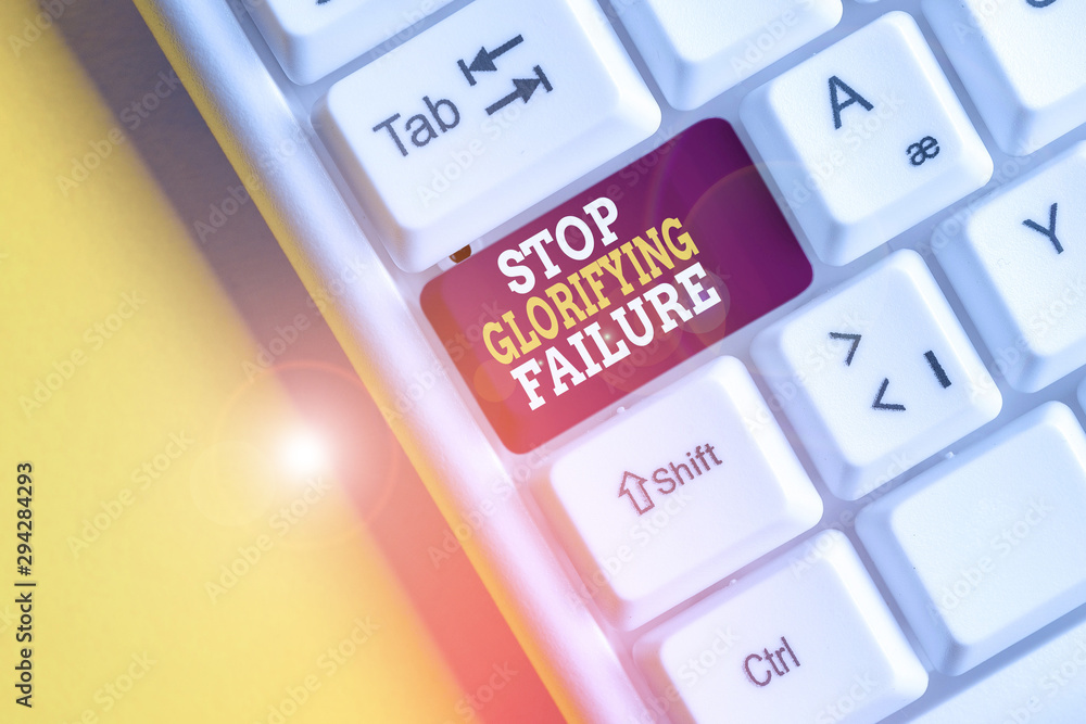 Writing note showing Stop Glorifying Failure. Business concept for do ...