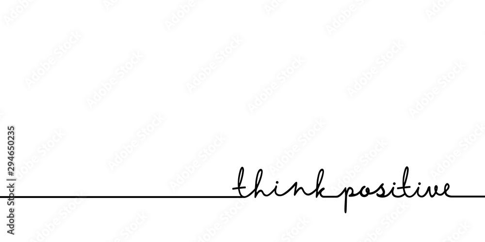 Think positive - continuous one black line with word. Minimalistic ...