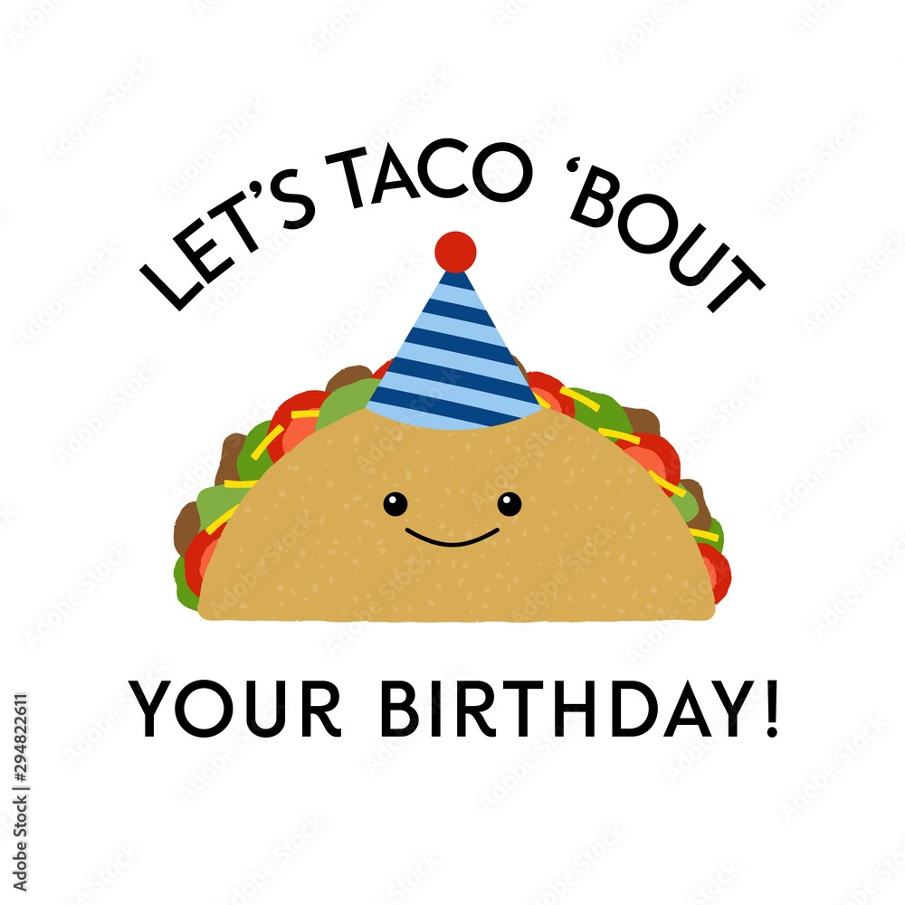 Vector Illustration Of A Cute Taco Wearing A Party Hat Let s Taco vector-illustration-of-a-cute-taco-wearing-a-party-hat-let-s-taco