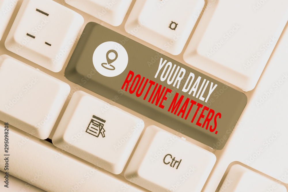 Conceptual hand writing showing Your Daily Routine Matters. Concept ...