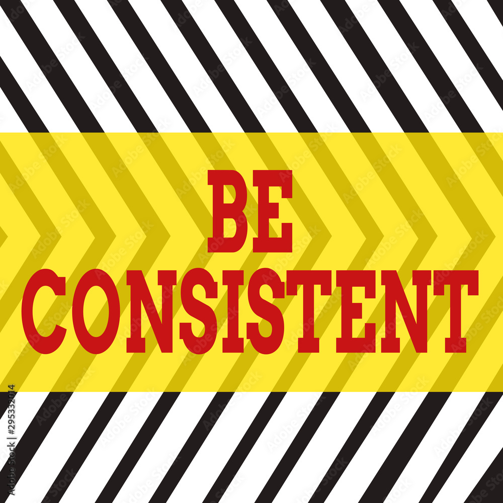 Word writing text Be Consistent. Business photo showcasing Uniform ...