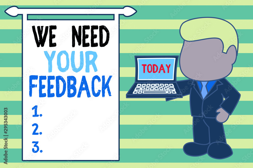 Word writing text We Need Your Feedback. Business photo showcasing Give ...