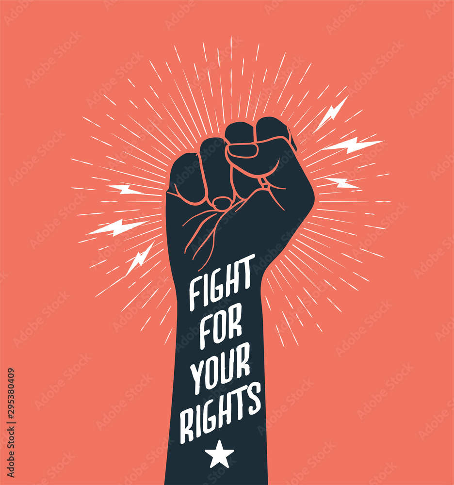Demonstration, protest raised arm fist with Fight for Your Rights ...