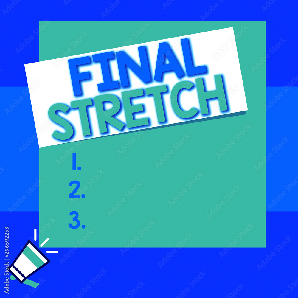 Conceptual hand writing showing Final Stretch. Concept meaning Last Leg ...