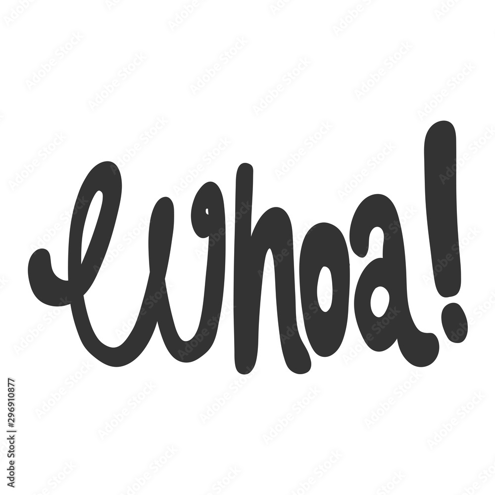 Whoa. Vector hand drawn illustration sticker with cartoon lettering ...