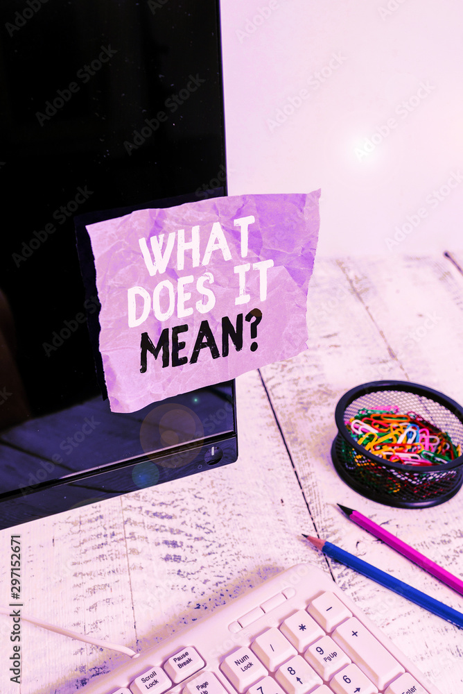 Word writing text What Does It Mean question. Business photo showcasing ...