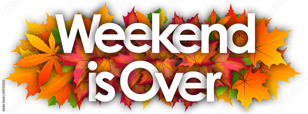 Weekend Over Images