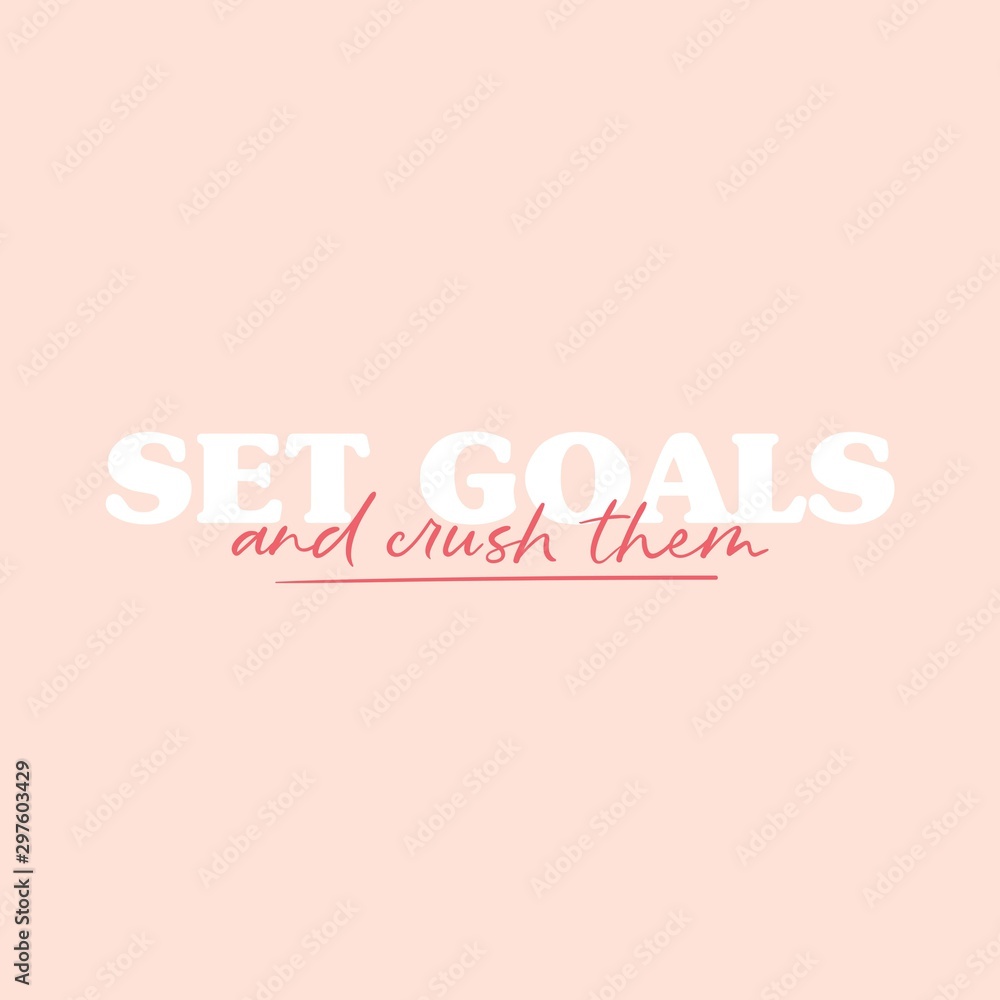 Set Goals And Crush Them