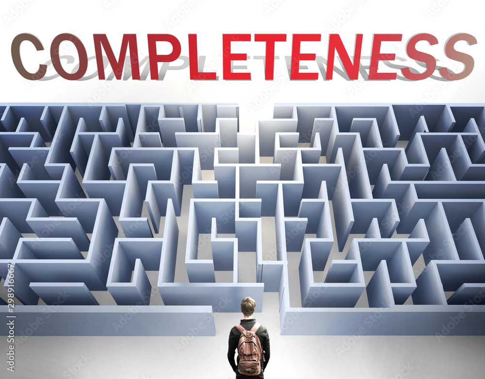 Completeness can be hard to get - pictured as a word Completeness and a ...